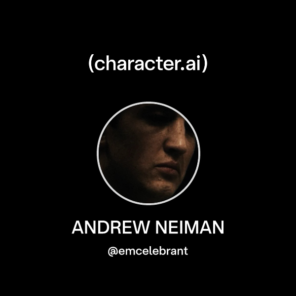 Chat with ANDREW NEIMAN | character.ai | AI Chat, Reimagined–Your Words ...