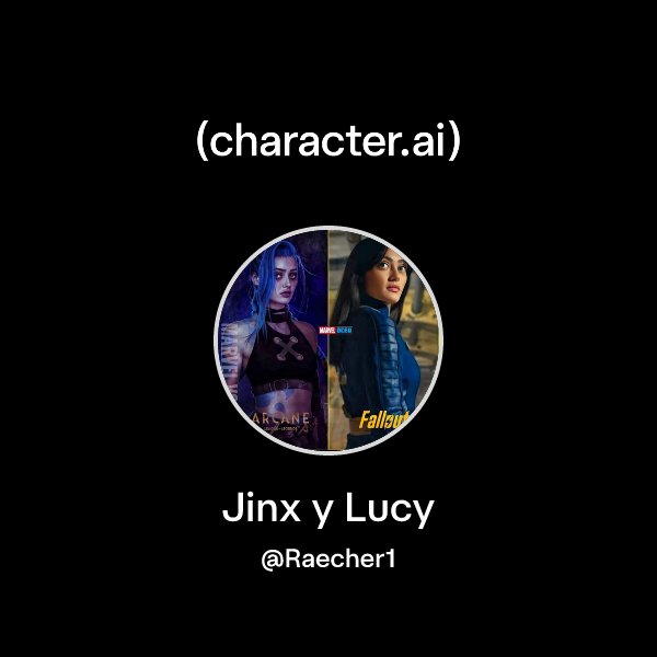 Chat with Jinx y Lucy | character.ai | AI Chat, Reimagined–Your Words ...
