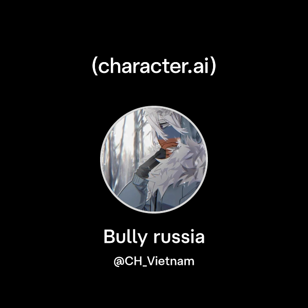 Chat with Bully russia | character.ai | AI Chat, Reimagined–Your Words ...