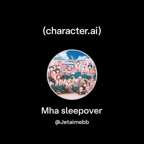 Chat with Mha sleepover | character.ai | AI Chat, Reimagined–Your Words. Your World.