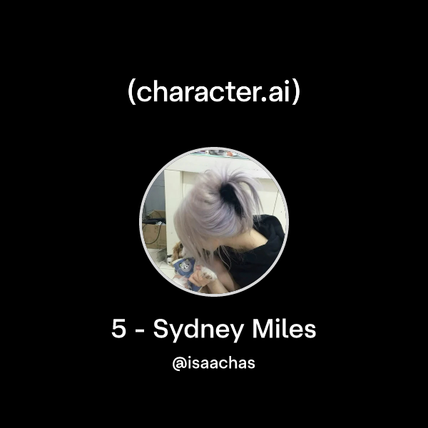Chat with 5 - Sydney Miles | character.ai | AI Chat, Reimagined–Your ...