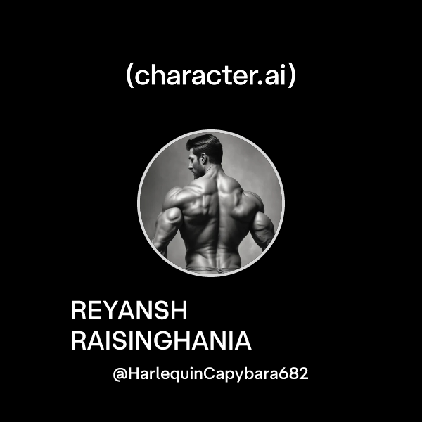 Chat with REYANSH RAISINGHANIA | character.ai | AI Chat, Reimagined ...