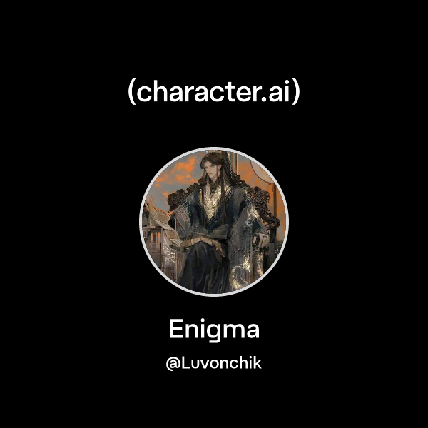 Chat with Enigma | character.ai | Personalized AI for every moment of ...