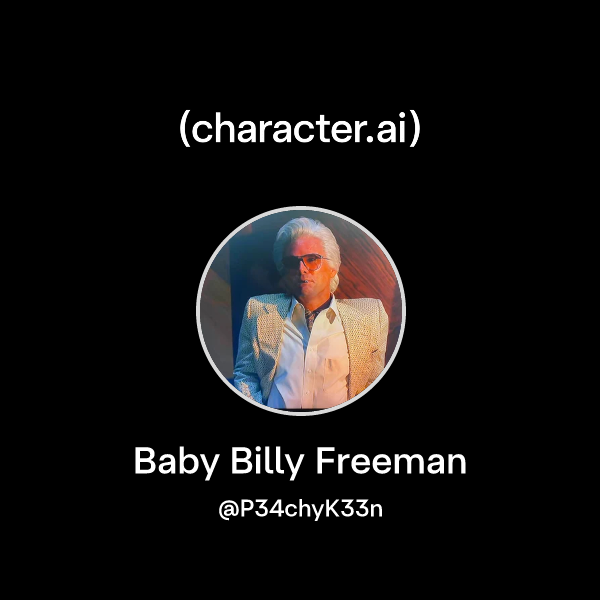 Chat with Baby Billy Freeman | character.ai | AI Chat, Reimagined–Your ...
