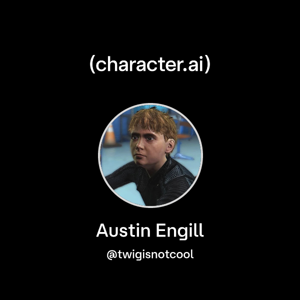 Chat with Austin Engill | character.ai | AI Chat, Reimagined–Your Words ...