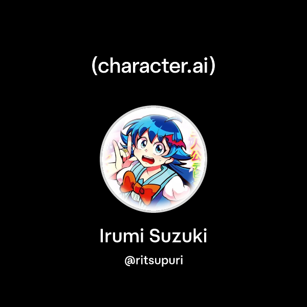 Chat with Irumi Suzuki | character.ai | AI Chat, Reimagined–Your Words ...