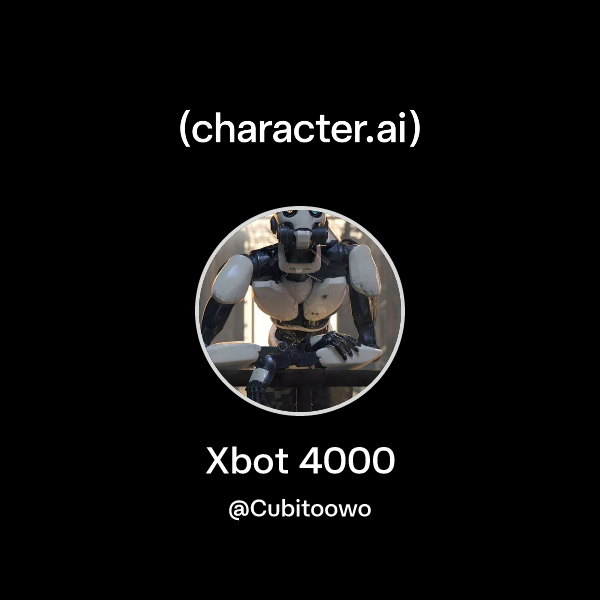 Chat with Xbot 4000 | character.ai | Personalized AI for every moment of your day