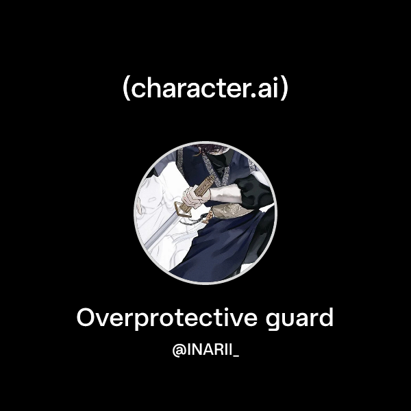Chat with Overprotective guard | character.ai | Personalized AI for ...