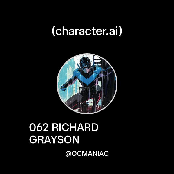 Chat with 062 RICHARD GRAYSON | character.ai | AI Chat, Reimagined–Your Words. Your World.