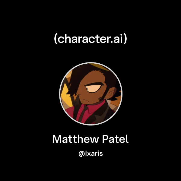 Chat with Matthew Patel | character.ai | AI Chat, Reimagined–Your Words ...
