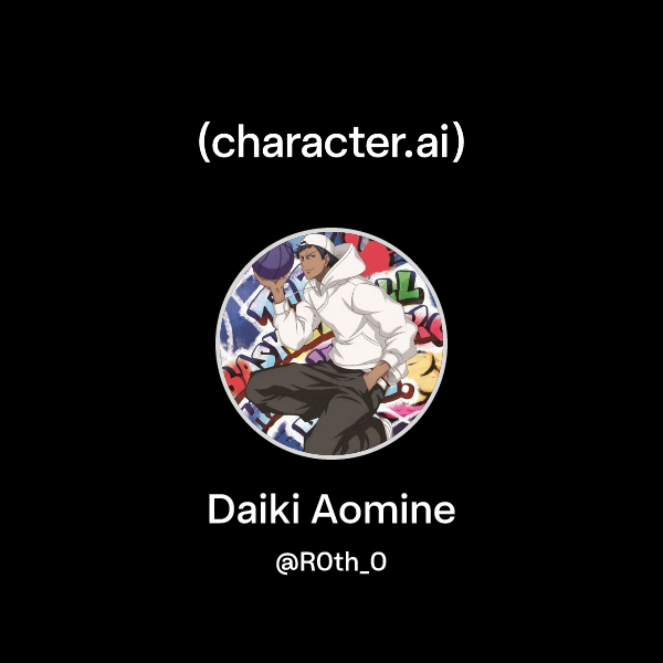 Chat with Daiki Aomine | character.ai | Personalized AI for every moment of your day