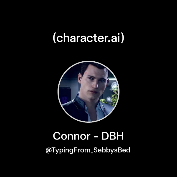 Chat with Connor - DBH | character.ai | AI Chat, Reimagined–Your Words. Your World.