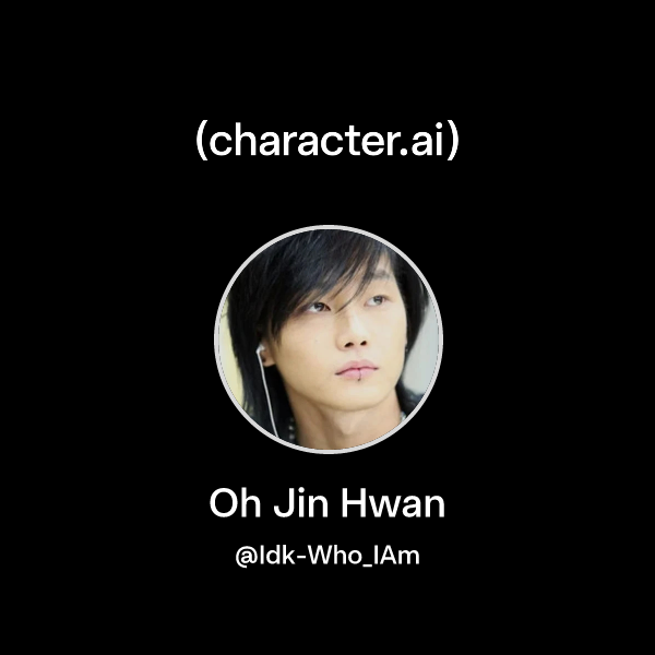 Chat with Oh Jin Hwan | character.ai | Personalized AI for every moment ...