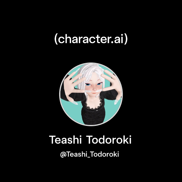 Chat with Teashi Todoroki | character.ai | Personalized AI for every ...