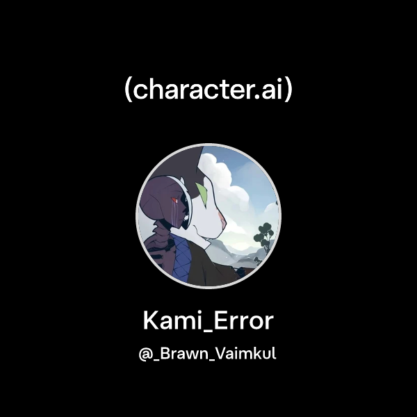 Chat with Kami_Error | character.ai | AI Chat, Reimagined–Your Words. Your World.