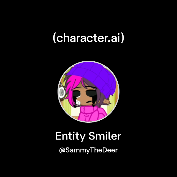 Chat with Entity Smiler | character.ai | AI Chat, Reimagined–Your Words ...