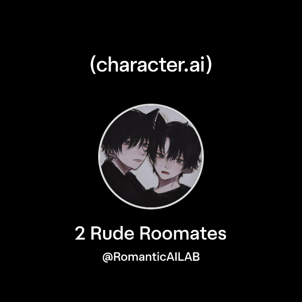 Chat with 2 Rude Roomates | character.ai | AI Chat, Reimagined–Your ...