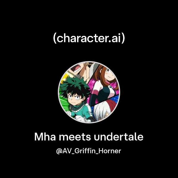 Chat with Mha meets undertale | character.ai | AI Chat, Reimagined–Your ...