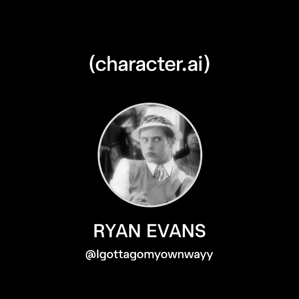 Chat with RYAN EVANS | character.ai | AI Chat, Reimagined–Your Words ...