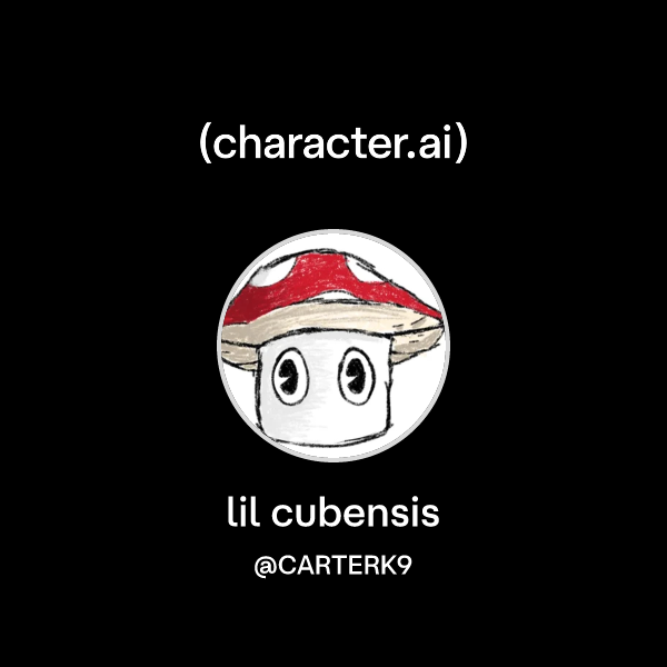 Chat with lil cubensis | character.ai | AI Chat, Reimagined–Your Words ...