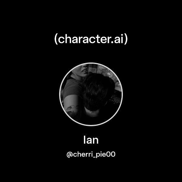 Chat with Ian | character.ai | AI Chat, Reimagined–Your Words. Your World.