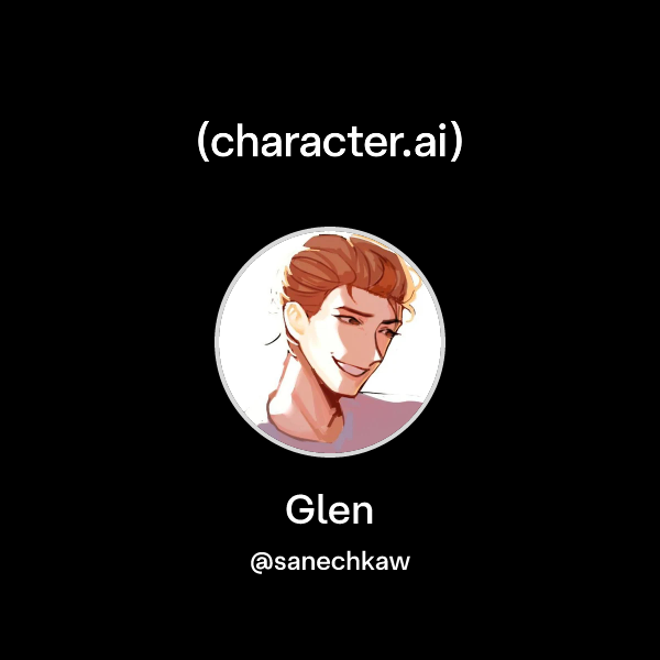 Chat with Glen | character.ai | Personalized AI for every moment of ...