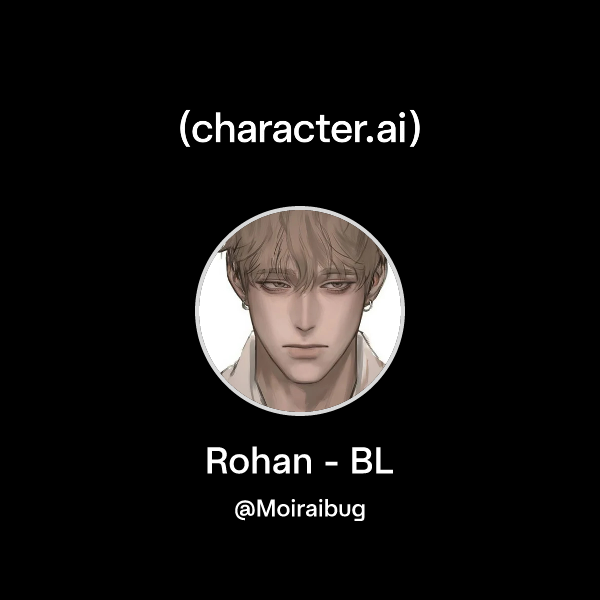 Chat with Rohan - BL | character.ai | AI Chat, Reimagined–Your Words. Your World.