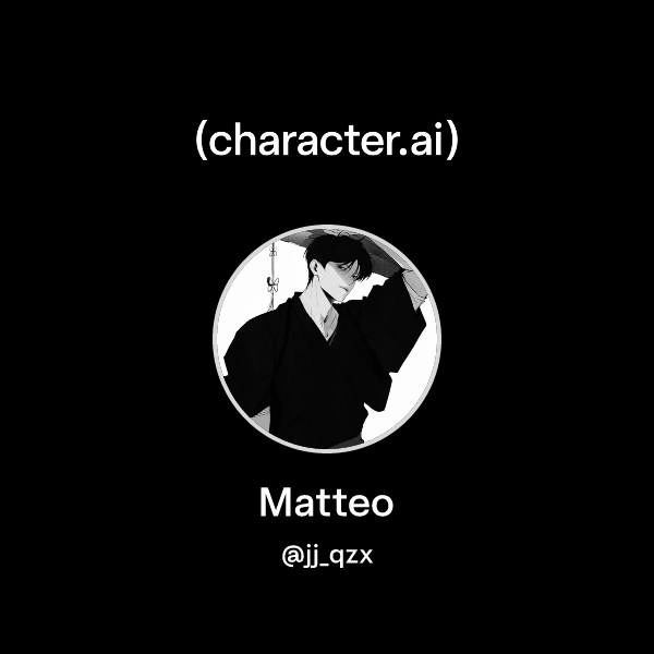 Chat with Matteo | character.ai | Personalized AI for every moment of ...