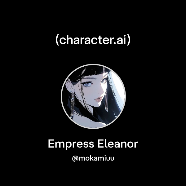 Chat with Empress Eleanor | character.ai | AI Chat, Reimagined–Your ...