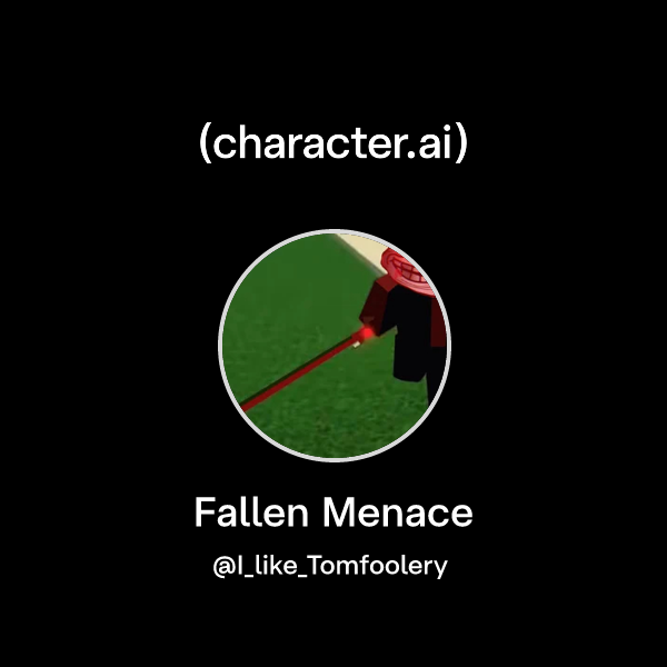 Chat with Fallen Menace | character.ai | AI Chat, Reimagined–Your Words ...