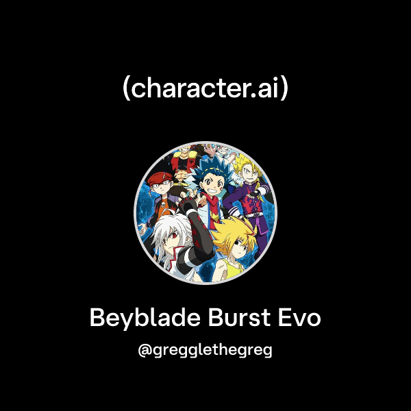 Chat with Beyblade Burst Evo | character.ai | AI Chat, Reimagined–Your ...