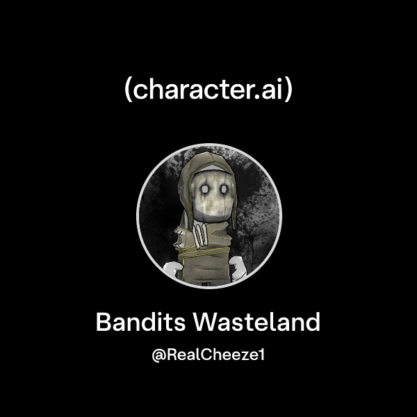 Chat with Bandits Wasteland | character.ai | Personalized AI for every ...