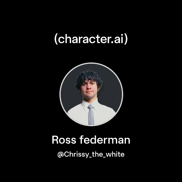 Chat with Ross federman | character.ai | AI Chat, Reimagined–Your Words ...