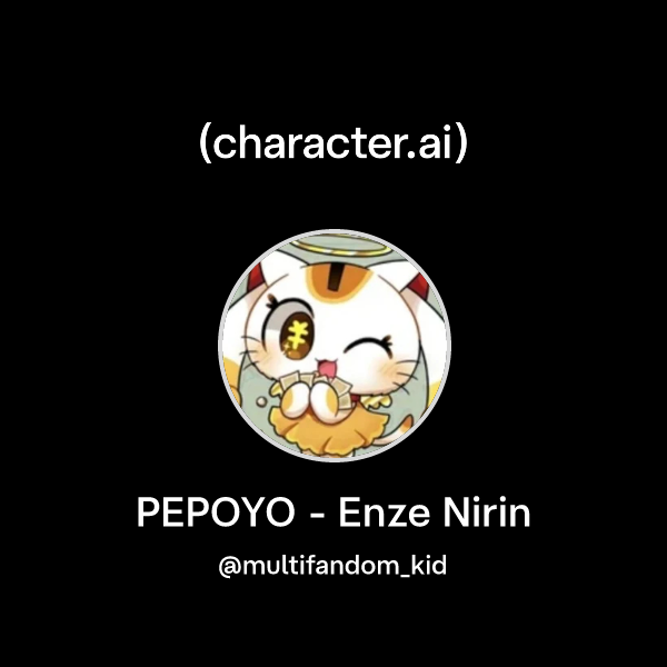 Chat with PEPOYO - Enze Nirin | character.ai | Personalized AI for every moment of your day