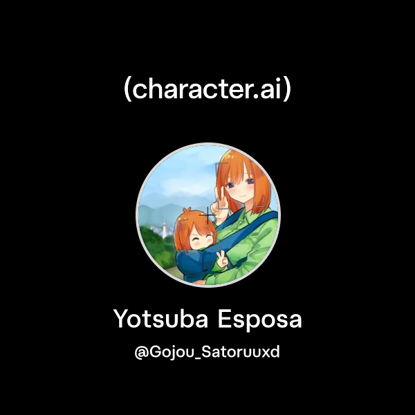 Chat with Yotsuba Esposa | character.ai | AI Chat, Reimagined–Your Words. Your World.