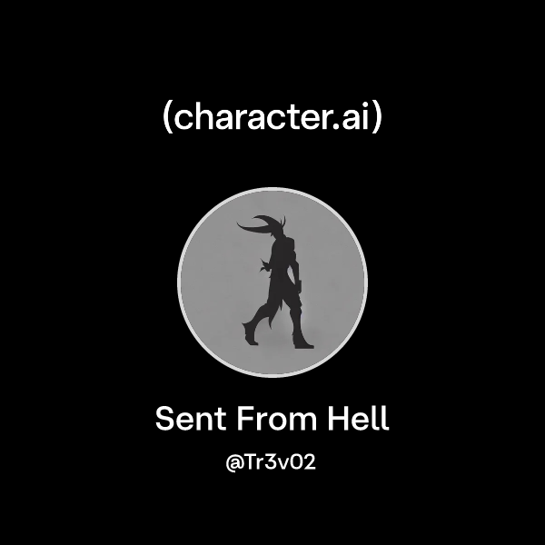 Chat with Sent From Hell | character.ai | Personalized AI for every ...