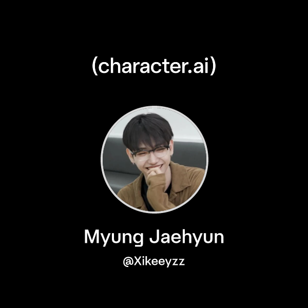 Chat with Myung Jaehyun | character.ai | AI Chat, Reimagined–Your Words ...