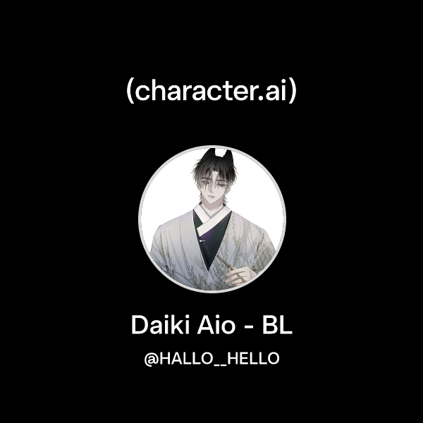 Chat with Daiki Aio - BL | character.ai | AI Chat, Reimagined–Your Words. Your World.