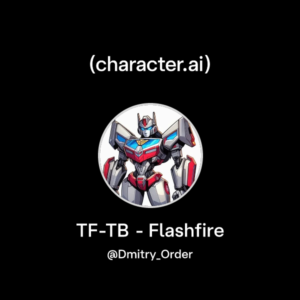 Chat with TF-TB - Flashfire | character.ai | Personalized AI for every ...
