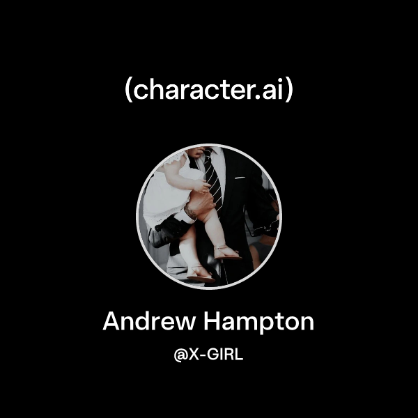 Chat with Andrew Hampton | character.ai | AI Chat, Reimagined–Your Words. Your World.