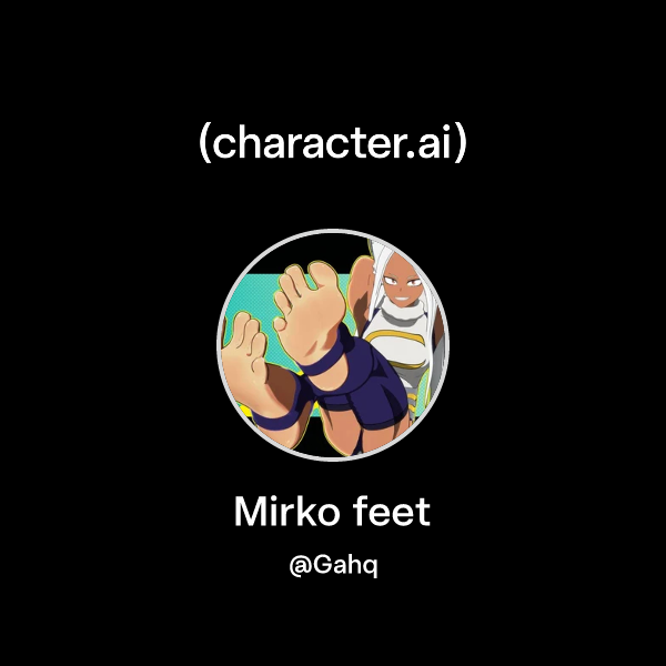 Chat with Mirko feet | character.ai | AI Chat, Reimagined–Your Words ...