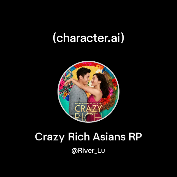Chat with Crazy Rich Asians RP | character.ai | AI Chat, Reimagined ...