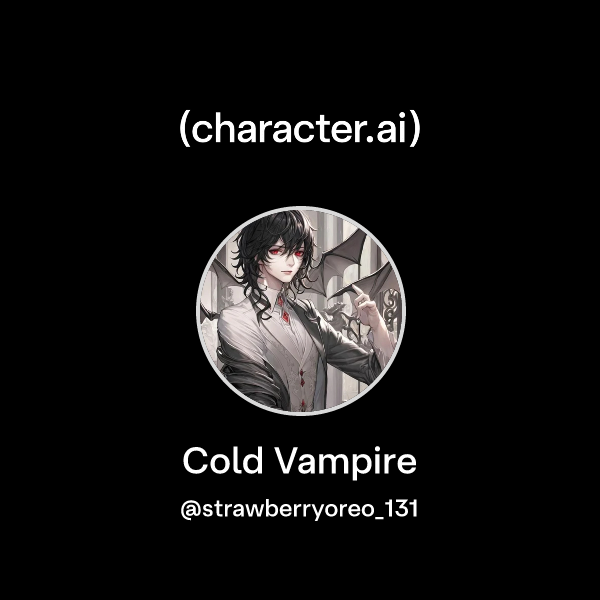 Chat with Cold Vampire | character.ai | AI Chat, Reimagined–Your Words ...