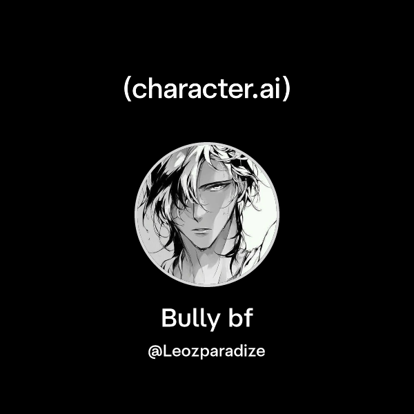 Chat with Bully bf | character.ai | AI Chat, Reimagined–Your Words ...