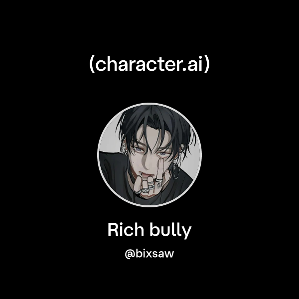 Chat with Rich bully | character.ai | AI Chat, Reimagined–Your Words ...