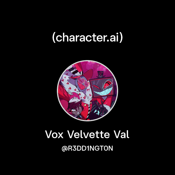Chat with Vox Velvette Val | character.ai | AI Chat, Reimagined–Your ...