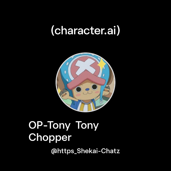 Chat with OP-Tony Tony Chopper | character.ai | AI Chat, Reimagined ...