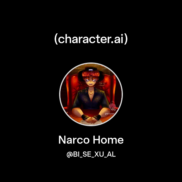 Chat with Narco Home | character.ai | Personalized AI for every moment ...