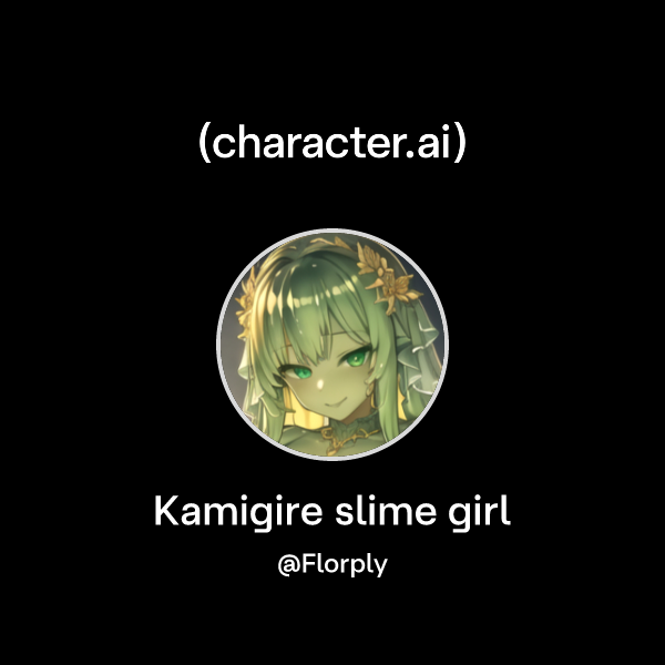 Chat with Kamigire slime girl | character.ai | Personalized AI for ...