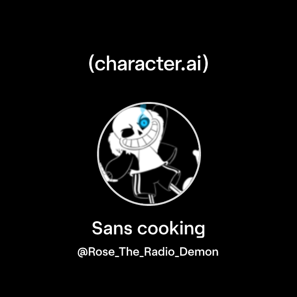 Chat with Sans cooking | character.ai | Personalized AI for every ...